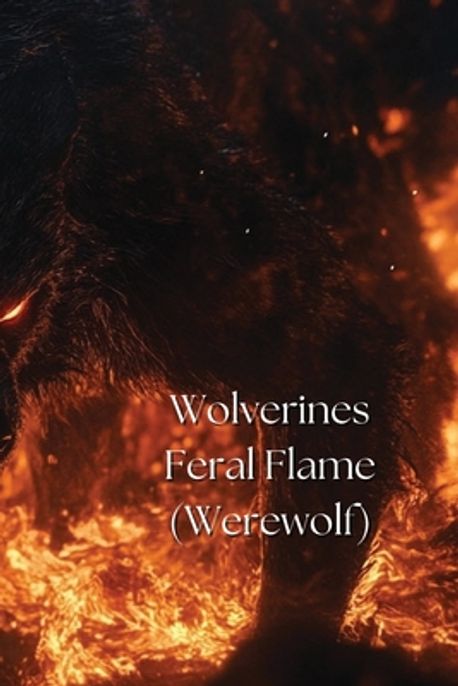 Wolverines Feral Flame | Gray, Amelia - 교보문고