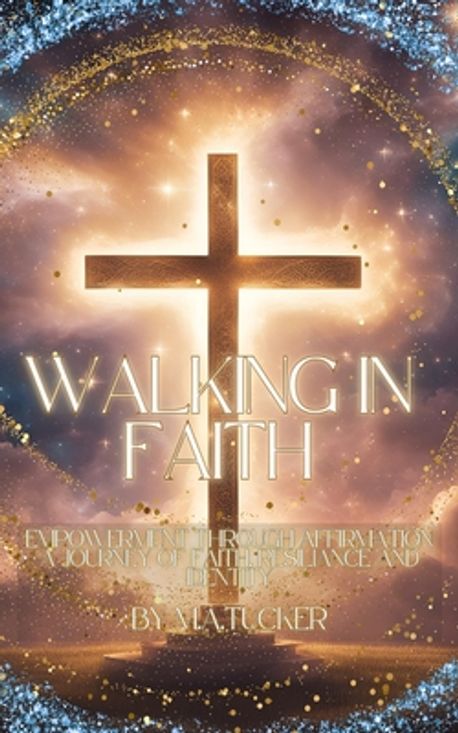 Walking in Faith | Tucker, M. a. - 교보문고