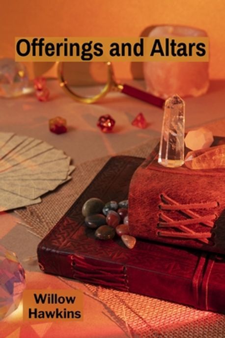 Offerings and Altars | Hawkins, Willow - 교보문고