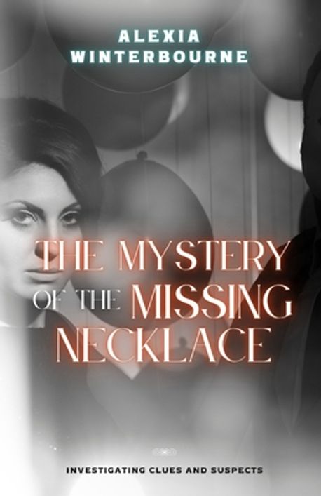 The Mystery of the Missing Necklace | Winterbourne, Alexia - 교보문고