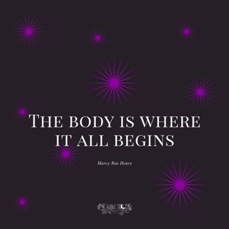 The body is where it all begins | Henry, Marcy Rae - 교보문고