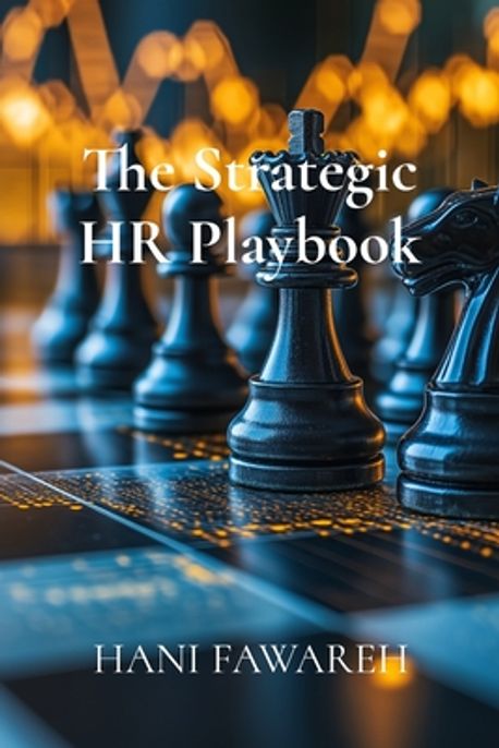 The Strategic HR Playbook | Fawareh, Hani - 교보문고