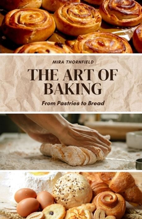 The Art of Baking | Thornfield, Mira - 교보문고
