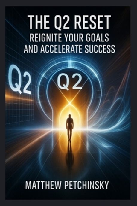 The Q2 Reset | Petchinsky, Matthew - 교보문고