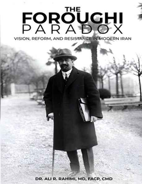 The Foroughi Paradox Vision, Reform, and Resistance in Modern Iran ...