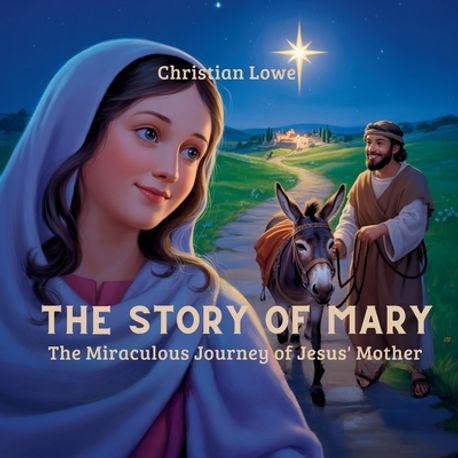The Story of Mary | Lowe, Christian - 교보문고