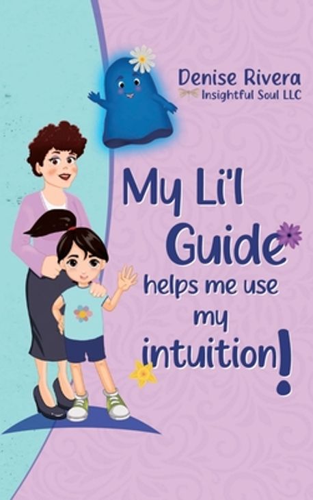 My Li'l Guide! | Insightful Soul LLC, Denise Rivera - 교보문고