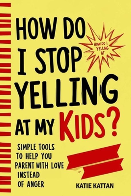 How Do I Stop Yelling at My Kids? Simple Tools to Help You Parent with ...
