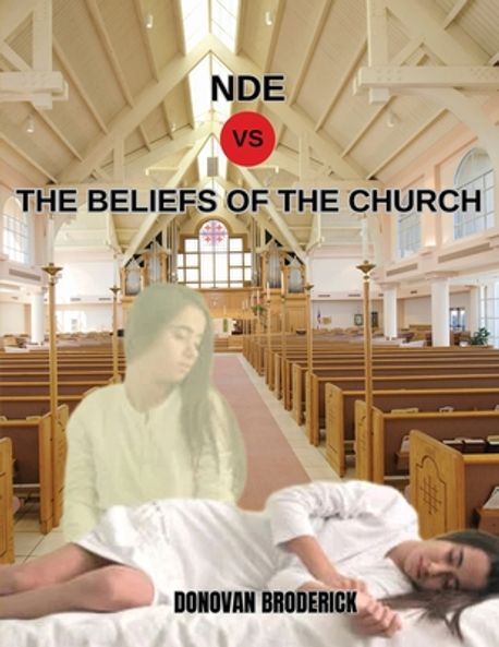 NDE VS the Beliefs of the Church | Broderick, Donovan - 교보문고