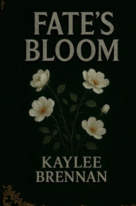 Fate's Bloom | Unrein, Kaylee - 교보문고