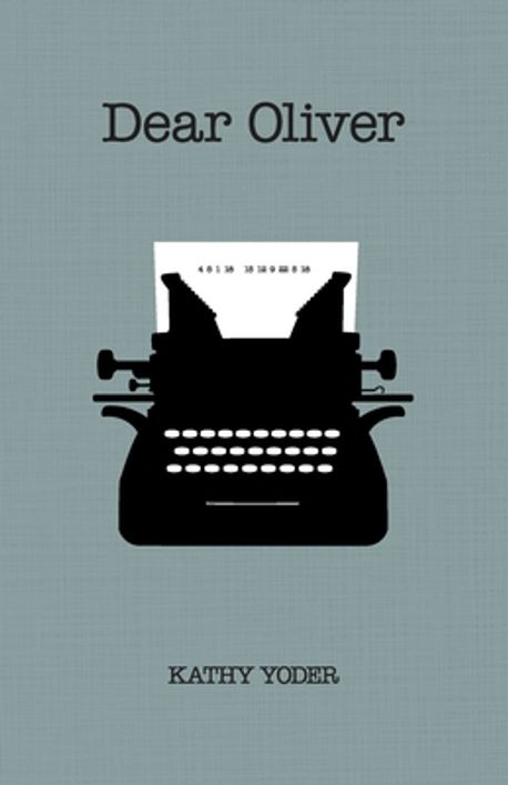 Dear Oliver | Yoder, Kathy - 교보문고