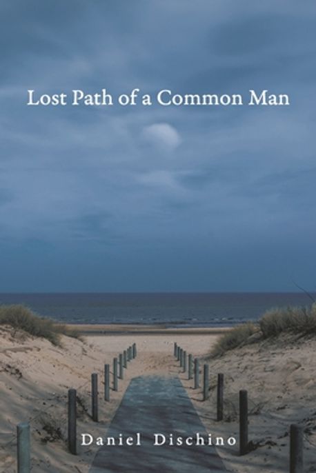 Lost Path of a Common Man | Dischino, Daniel - 교보문고