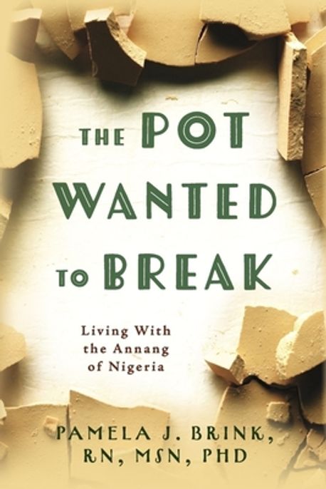 The Pot Wanted to Break | Brink, Pamela - 교보문고