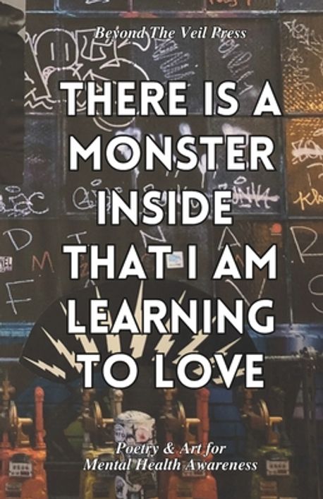 There Is A Monster Inside That I Am Learning To Love | Press, Beyond ...
