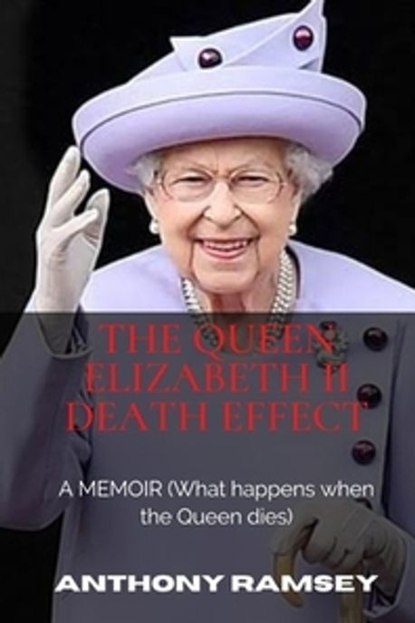 The Queen Elizabeth II Death Effect | Ramsey, Anthony - 교보문고