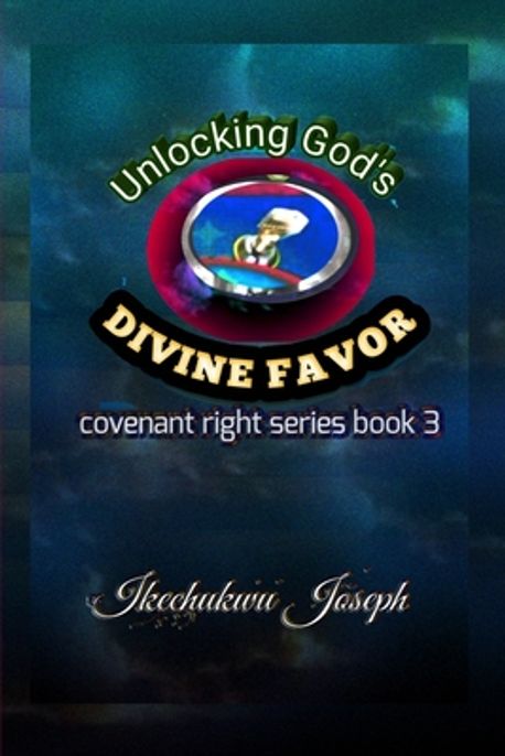 Unlocking God's Divine Favor | Joseph, Ikechukwu - 교보문고