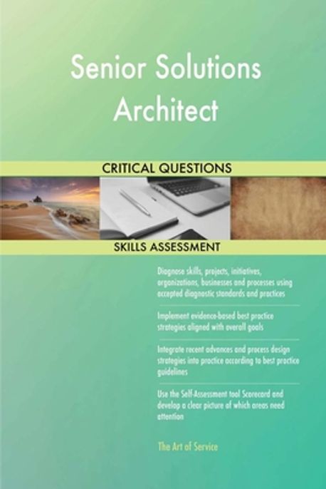 Senior Solutions Architect Critical Questions Skills Assessment | Blokdyk, Gerardus - 교보문고