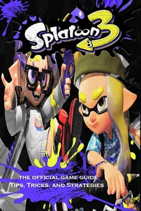 SPLATOON 3 Complete Guide | Cecilie Smed - 교보문고