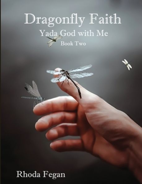 Dragonfly Faith Book Two | Fegan, Rhoda - 교보문고