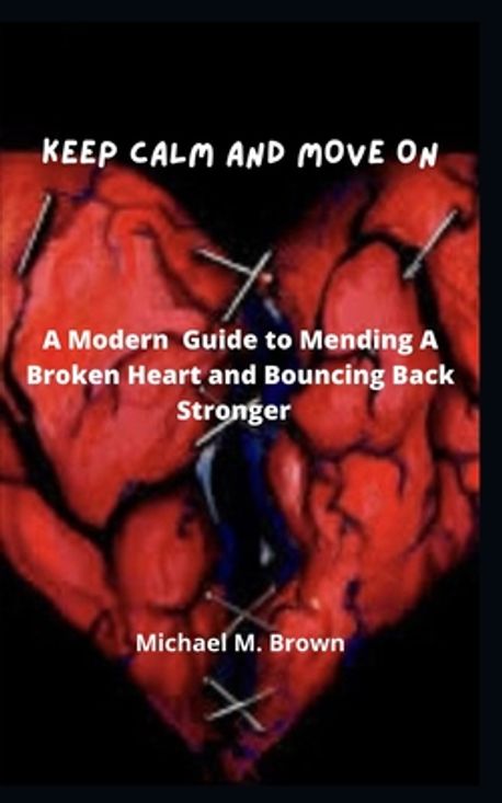 Keep Calm and Move on | Brown, Michael M. - 교보문고