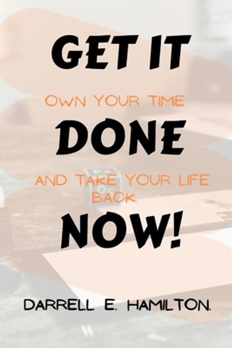 Get It Done Now | E. Hamilton, Darrell - 교보문고