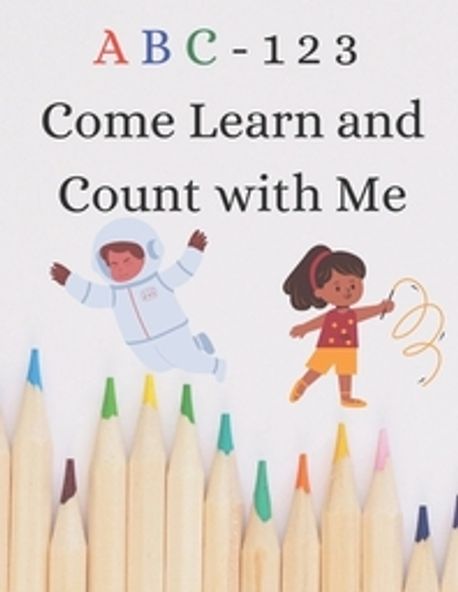 ABC 123 Come Learn Count with Me | Richardson, Pamela R. - 교보문고