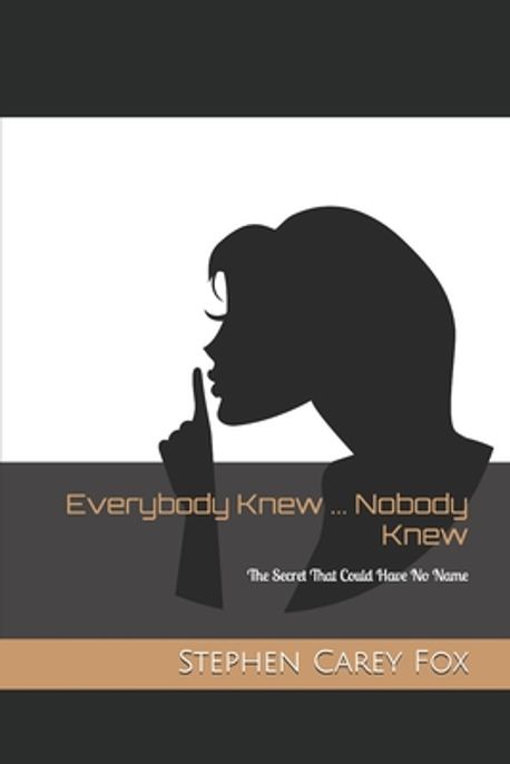 Everybody Knew ... Nobody Knew | Fox, Stephen Carey - 교보문고