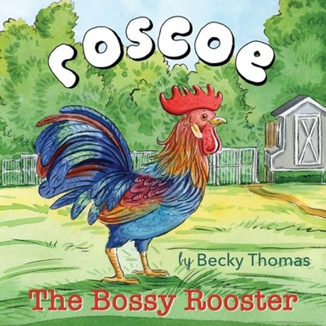 Roscoe the Bossy Rooster | Thomas, Becky - 교보문고