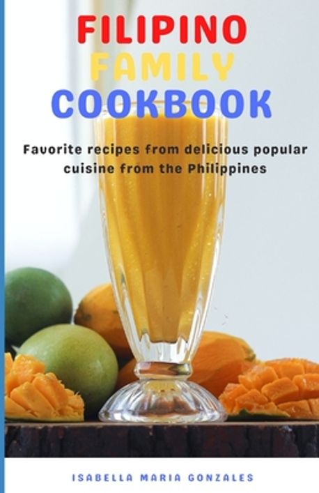 Filipino Family Cookbook | Gonzales, Isabella Maria - 교보문고
