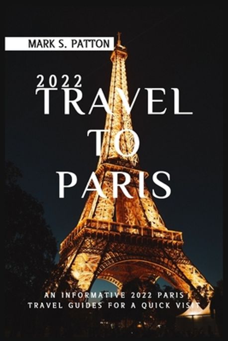 2022 Travel to Paris | S. Patton, Mark - 교보문고