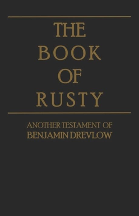 The Book of Rusty | Drevlow, Benjamin - 교보문고