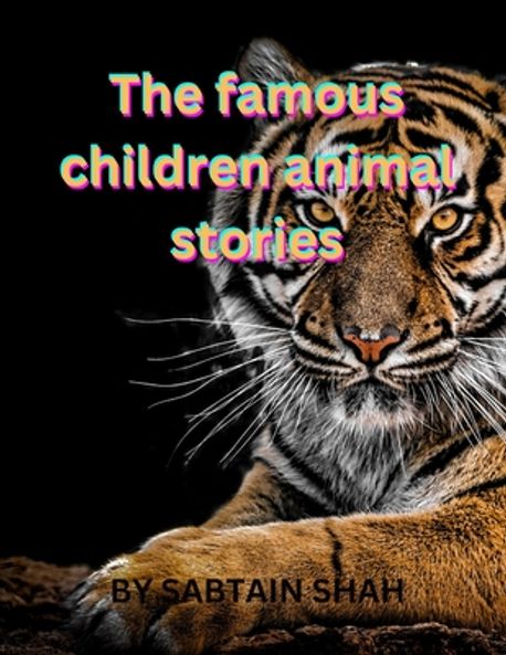 The famous children animal stories | Shah, Sabtain - 교보문고