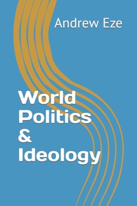 World Politics & Ideology | Eze, Andrew - 교보문고