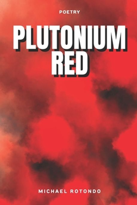 Plutonium Red | Rotondo, Michael - 교보문고