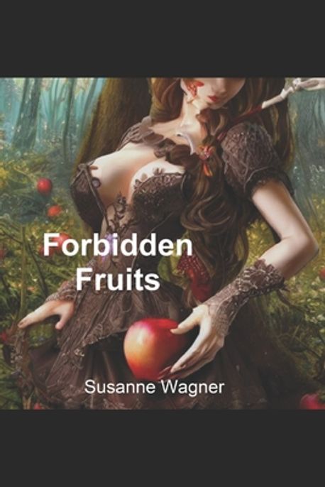 Forbidden Fruits | Wagner, Susanne - 교보문고