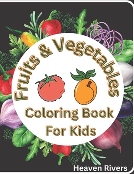 Fruits & Vegetables Coloring Book For Kids | Rivers, Heaven - 교보문고