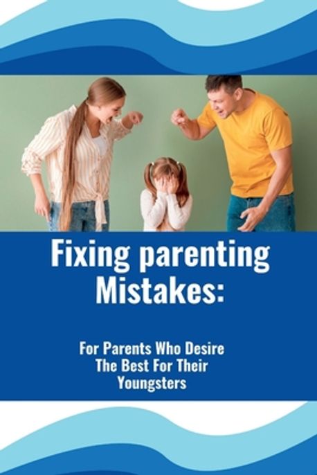 Fixing Parenting Mistakes | Self, David - 교보문고