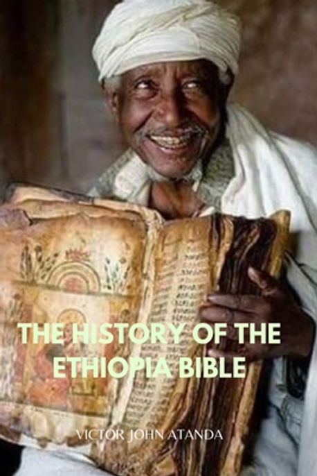 The History of the Ethiopia Bible | Atanda, Victor John - 교보문고