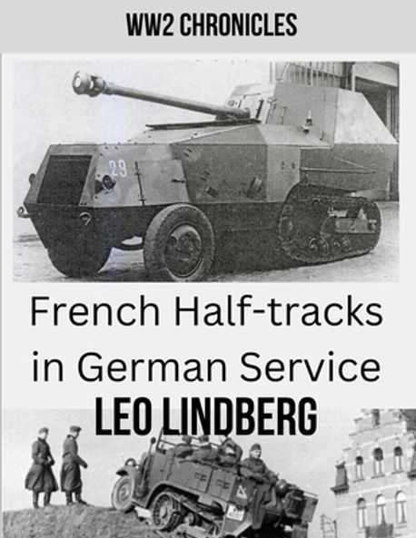 French Half-tracks in German Service WW2 | Lindberg, Leo - 교보문고