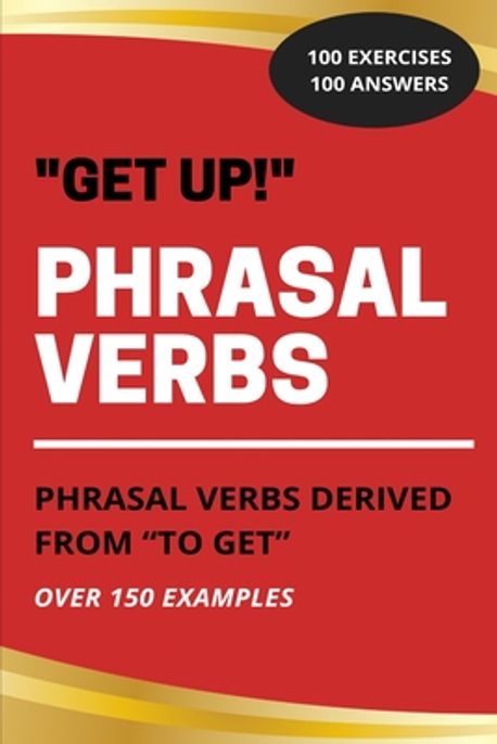 Get Up! - Phrasal Verbs Derived from To Get | Akinci, Ugur - 교보문고