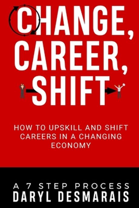 Change, Career, Shift | Desmarais, Daryl - 교보문고