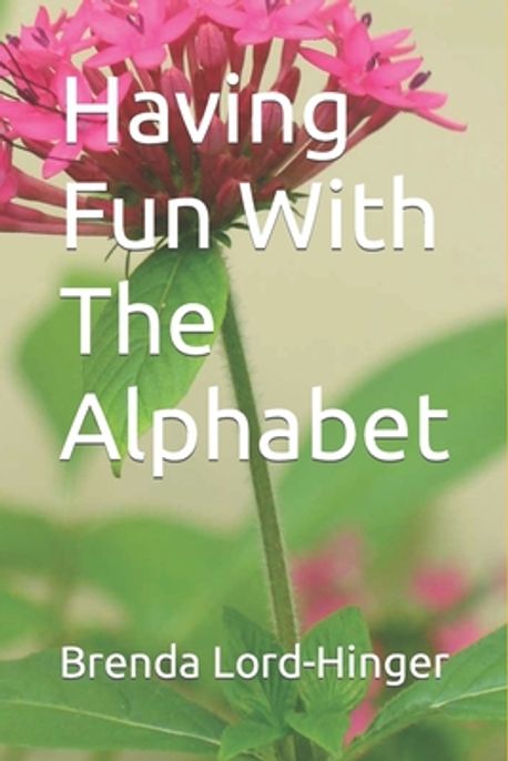 Having Fun With The Alphabet | Lord-Hinger, Brenda Lee - 교보문고