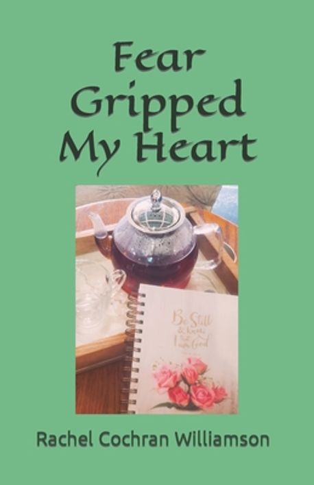 Fear Gripped My Heart | Williamson, Rachel Cochran - 교보문고
