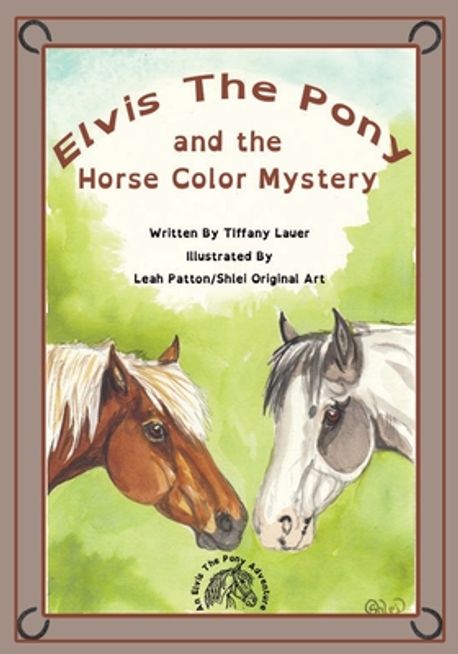 Elvis the Pony and the Horse Color Mystery | Patton, Leah - 교보문고