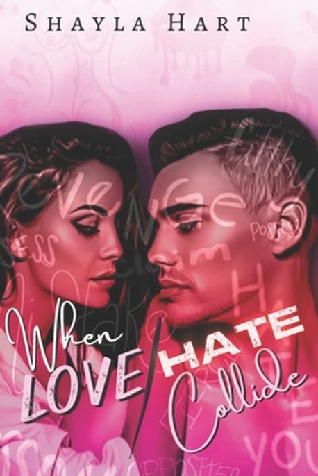 When love and Hate Collide | Hart, Shayla - 교보문고