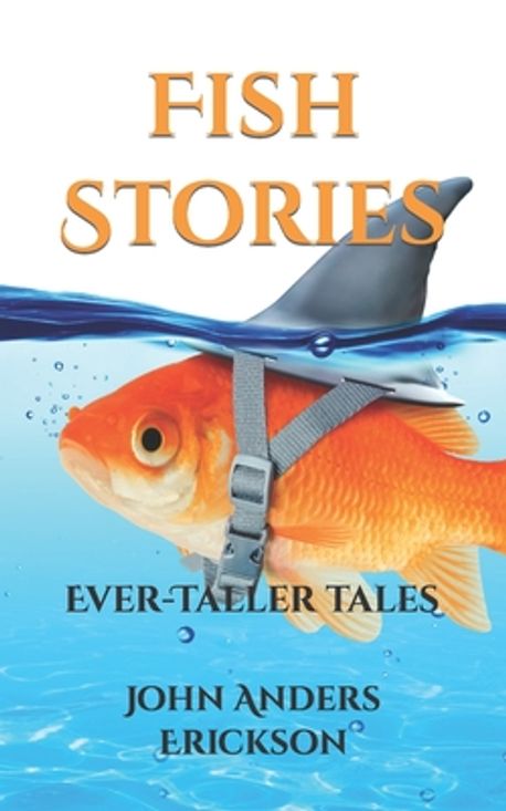 Fish Stories | Erickson, John Anders - 교보문고