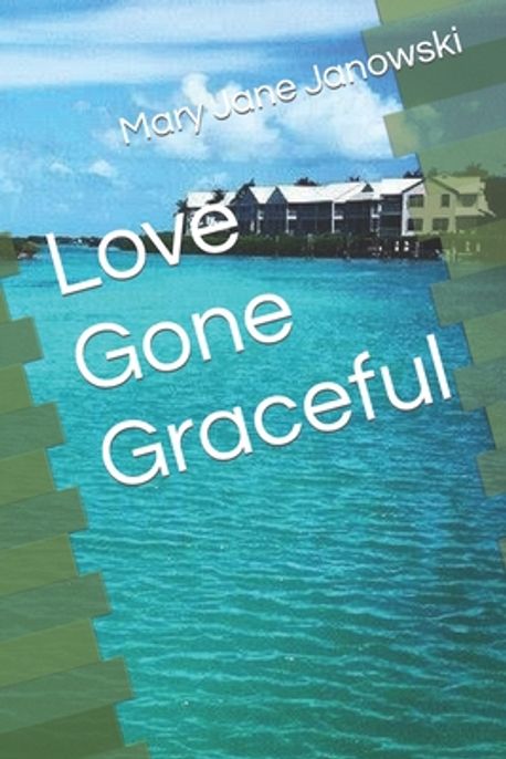 Love Gone Graceful | Janowski, Mary Jane - 교보문고