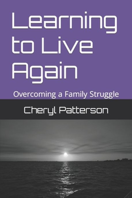 Learning to live again | Patterson, Cheryl - 교보문고