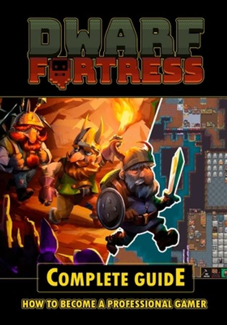 Dwarf Fortress Complete Guide | LaRosa, Brian - 교보문고