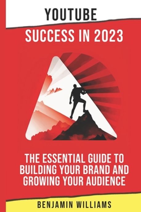 YouTube Success in 2023 | Williams, Benjamin - 교보문고